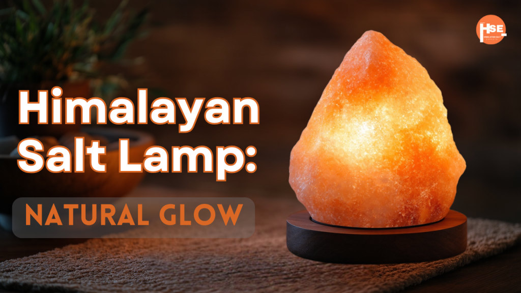 Himalayan Salt Lamp: A Natural Glow for Your Home - Himalayan Salt Experts
